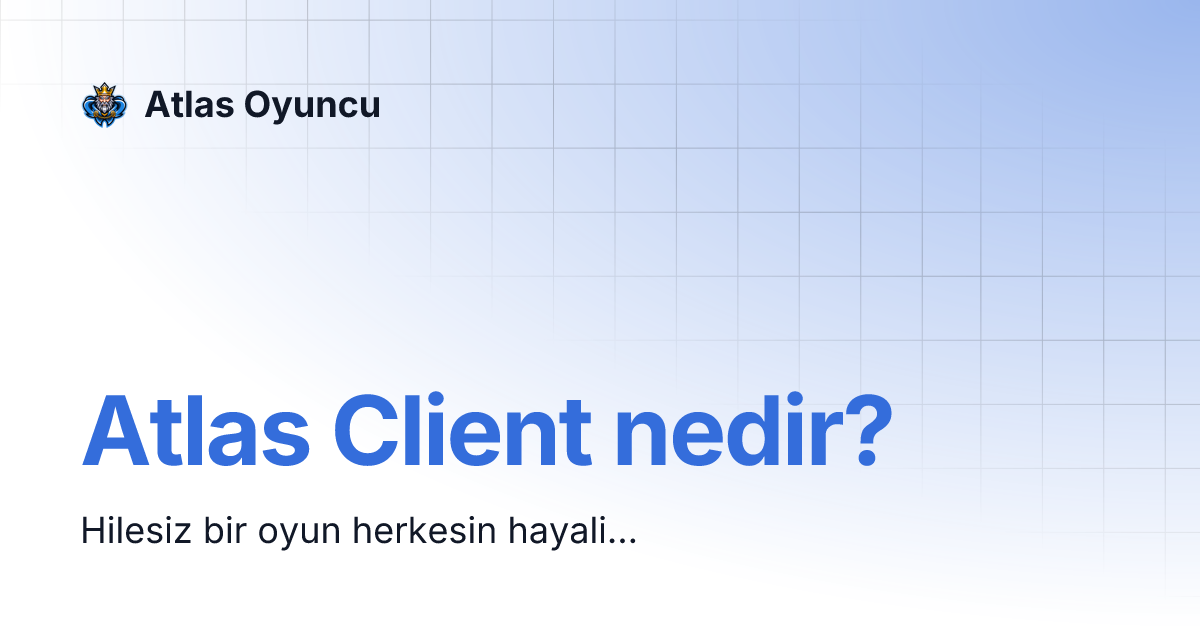 Atlas Client nedir? | Atlas Oyuncu